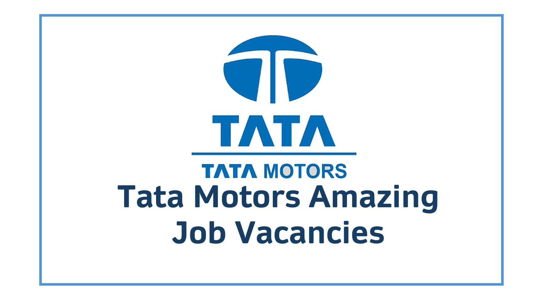 Tata Motors Amazing Job Vacancies – Apply Now